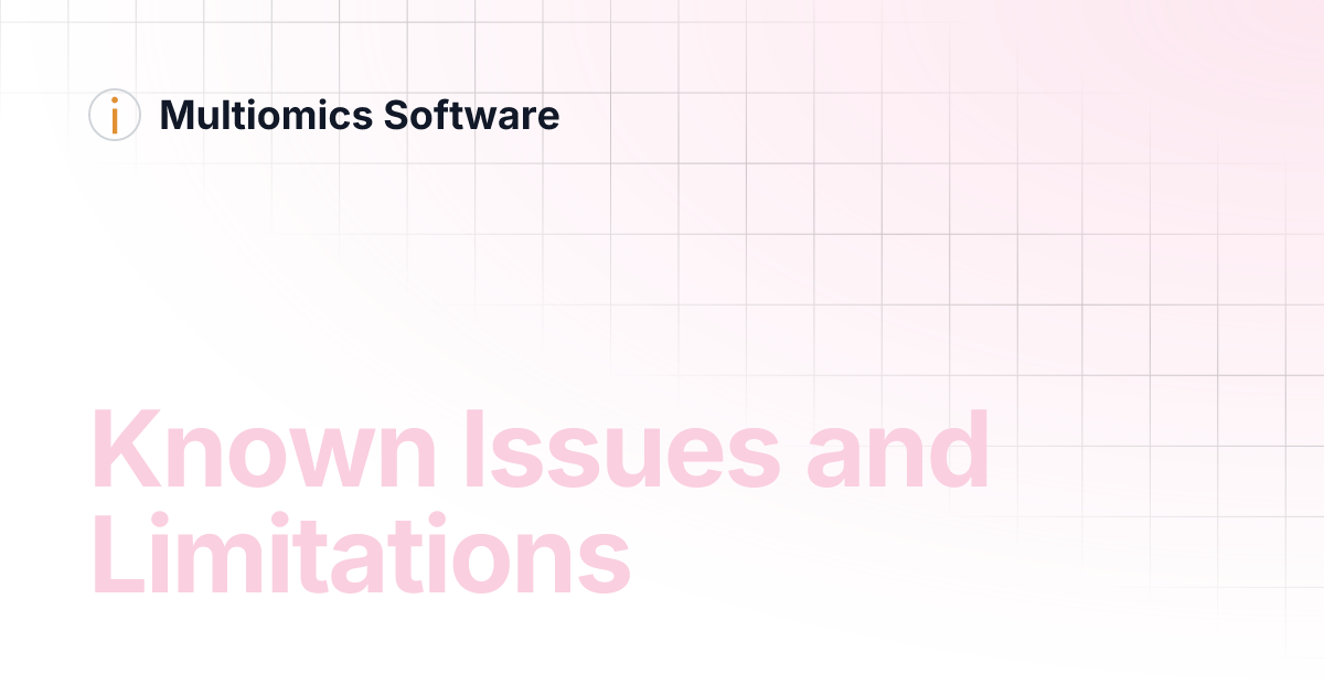 Known Issues and Limitations | Multiomics Software