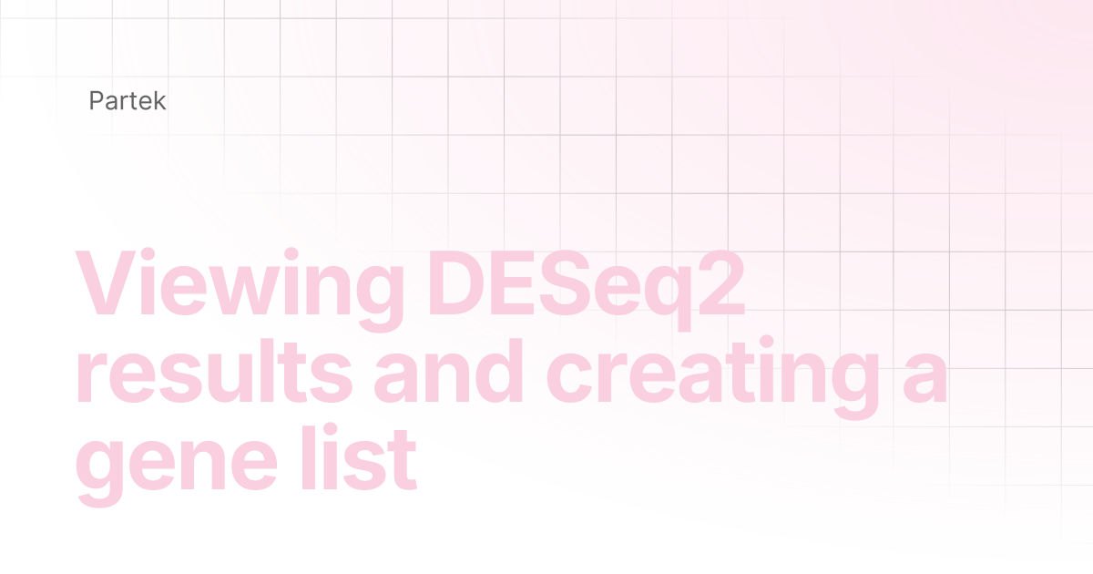 Viewing DESeq2 results and creating a gene list | Multiomics Software